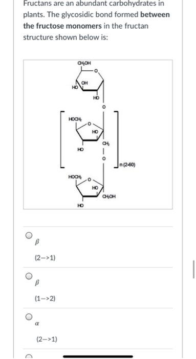 Solved Fructans are an abundant carbohydrates in plants. The | Chegg.com