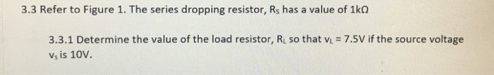 Solved 3.3 Refer to Figure 1. The series dropping resistor, | Chegg.com