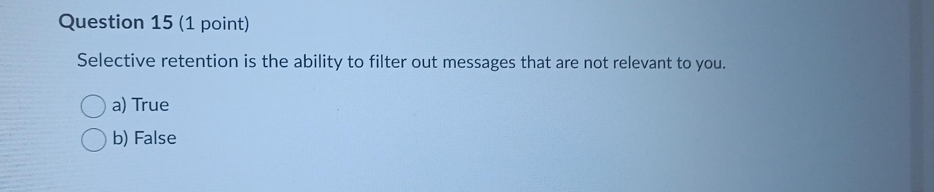 Selective retention is the ability to filter out | Chegg.com