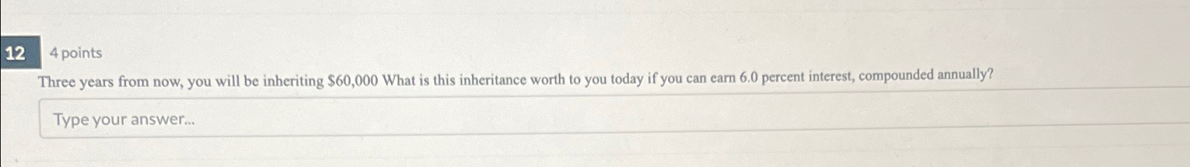 Solved 4 ﻿pointsThree years from now, you will be inheriting | Chegg.com