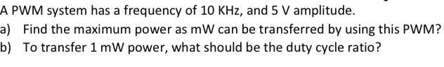 Solved A PWM system has a frequency of 10KHz, ﻿and 5V | Chegg.com