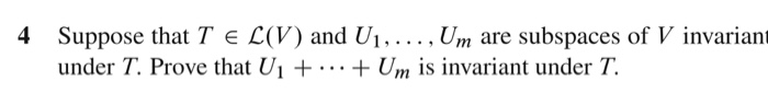 Solved 4 Suppose that T E L(V) and U1,...,Um are subspaces | Chegg.com