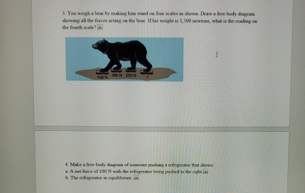 Solved 3. You weigh a bear by making him stand on four | Chegg.com