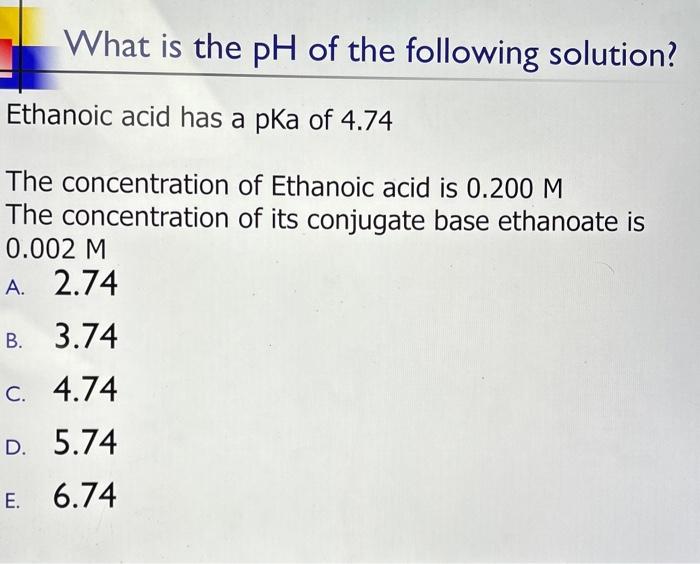 What is the pH of the following solution? Ethanoic | Chegg.com