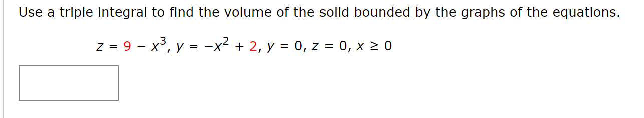 Solved Use a triple integral to find the volume of the solid | Chegg.com