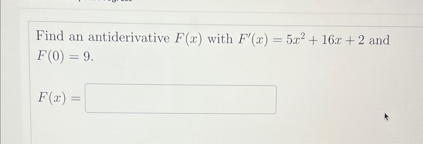 Solved Find an antiderivative F(x) ﻿with F'(x)=5x2+16x+2 | Chegg.com