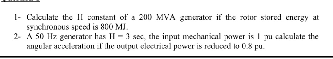 Solved 1- ﻿Calculate the H ﻿constant of a 200 ﻿MVA generator | Chegg.com