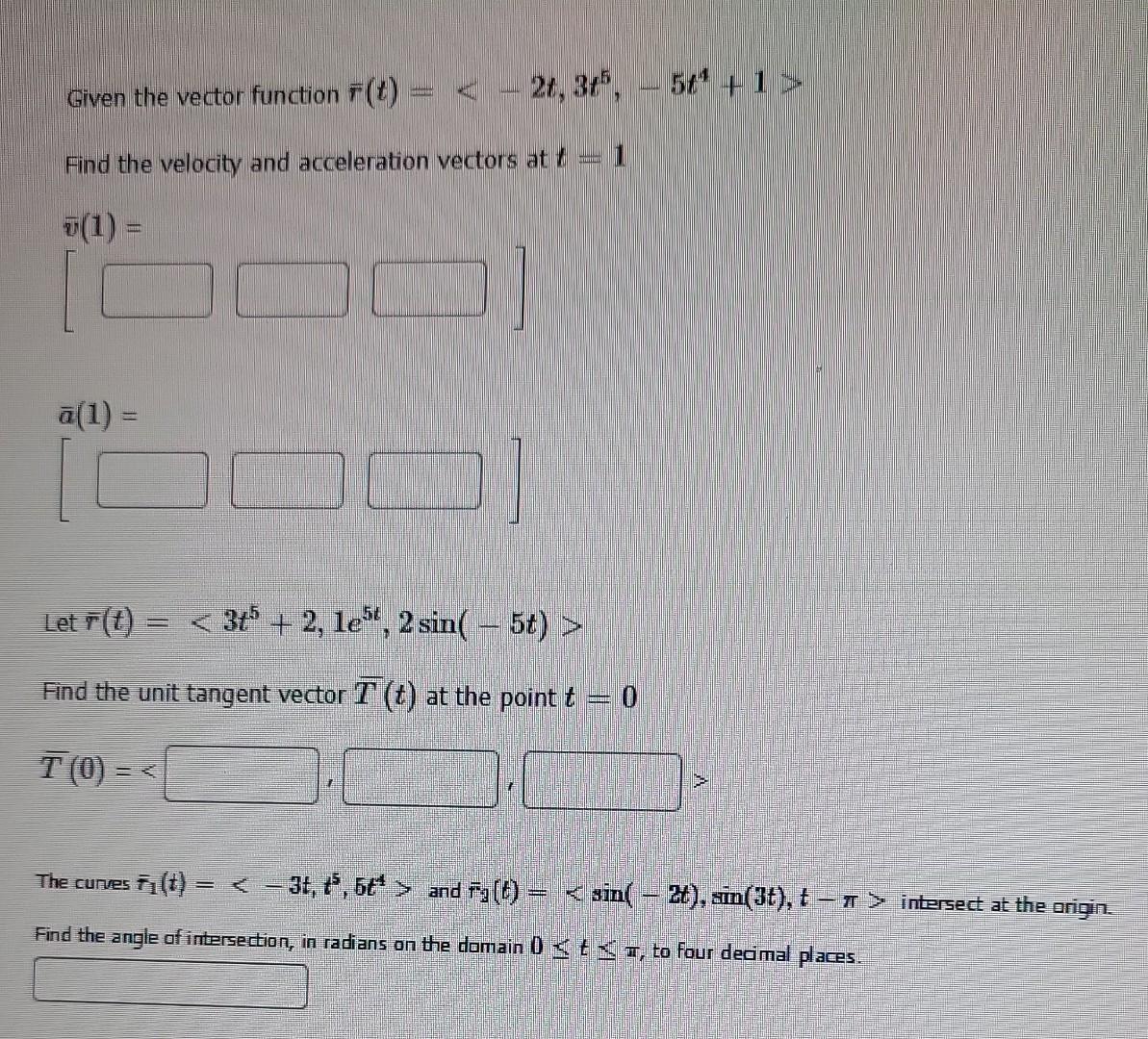 Solved 2t, 3t5, 5t¹ +1> Given the vector function F(t) Find | Chegg.com