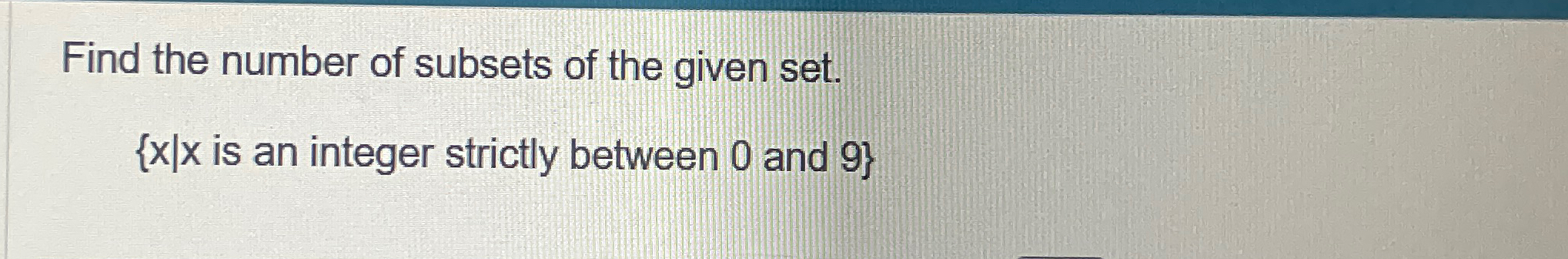 Solved Find the number of subsets of the given set. ﻿is an | Chegg.com