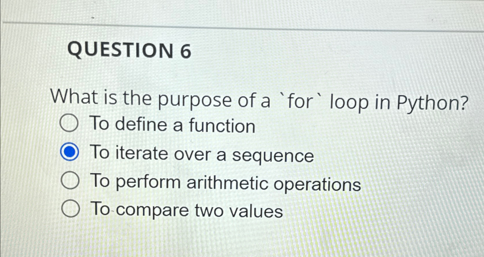 Solved QUESTION 6What is the purpose of a 'for ' ﻿loop in | Chegg.com