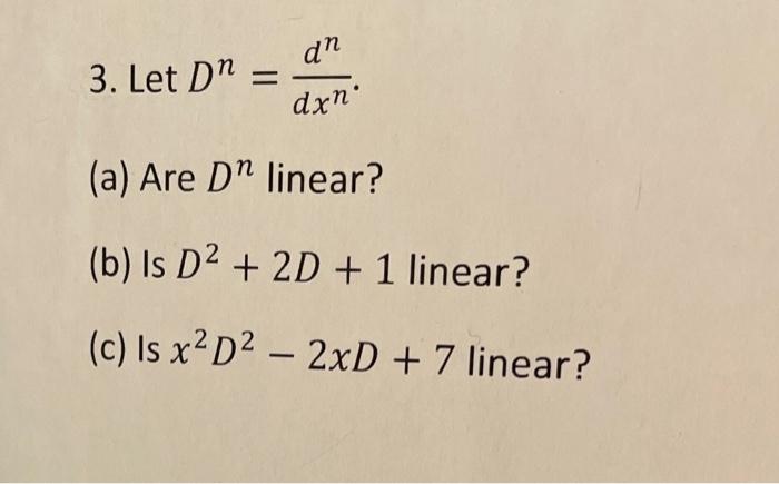 Solved Let Dn=dxndn Are Dn linear? Is D2+2D+1 line Is | Chegg.com