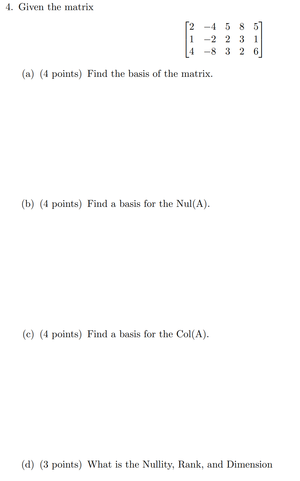 Solved Given the matrix[2-45851-22314-8326](a) (4 ﻿points) | Chegg.com