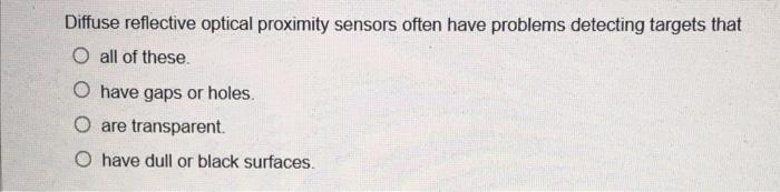 Solved Diffuse reflective optical proximity sensors often | Chegg.com
