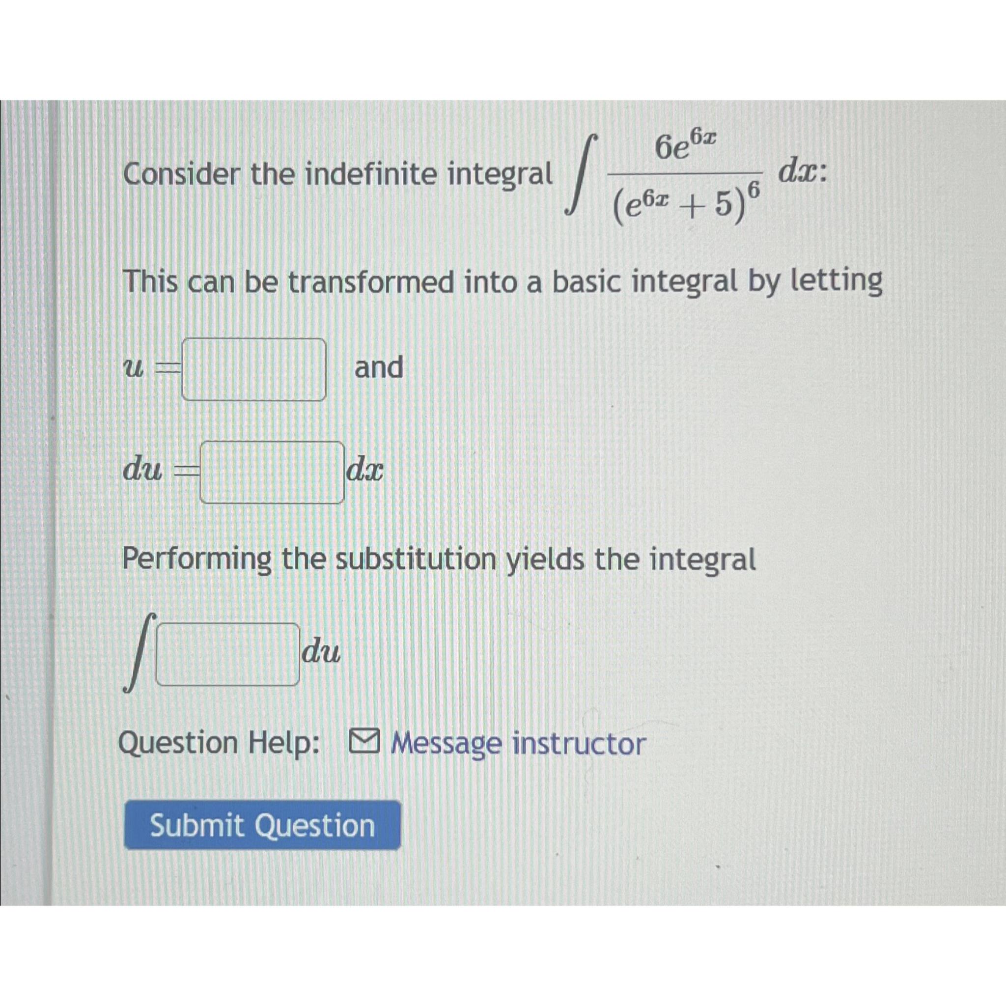 Solved Consider the indefinite integral ∫﻿﻿6e6x(e6x+5)6dx | Chegg.com