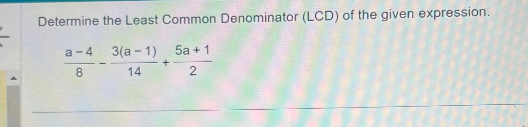 Solved Determine The Least Common Denominator Lcd ﻿of The