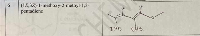 Solved 6 (1E,3Z)-1-methoxy-2-methyl-1,3- pentadiene THB CHS | Chegg.com