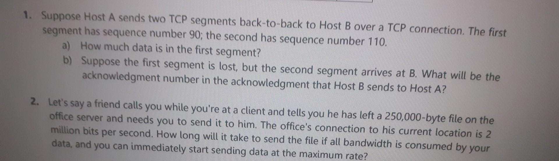 Solved 1. Suppose Host A sends two TCP segments back-to-back | Chegg.com