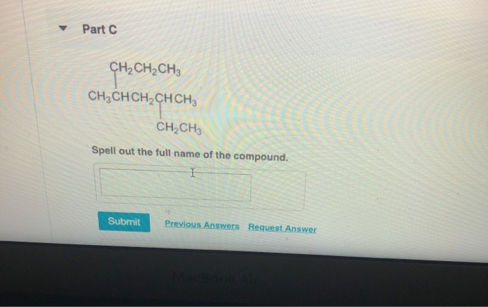 Solved Part C CH2CH2CH3 CH3CHCH, CHCH CH, CH3 Spell out the | Chegg.com