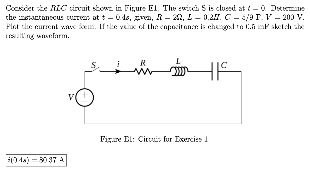 [Solved]: Consider the RLC circuit shown in Figure E1. The