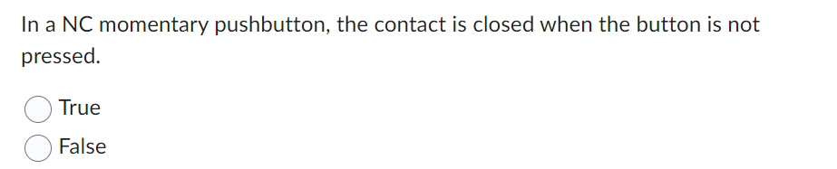 Solved In a NC momentary pushbutton, the contact is closed | Chegg.com