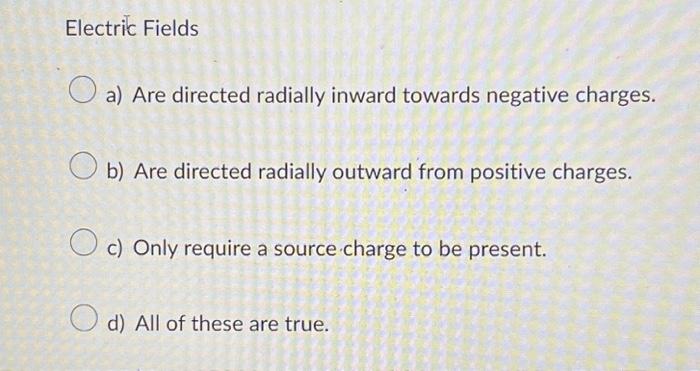 Solved Electric Fields a) Are directed radially inward | Chegg.com