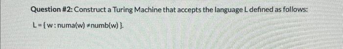 Solved Question #2: Construct a Turing Machine that accepts | Chegg.com