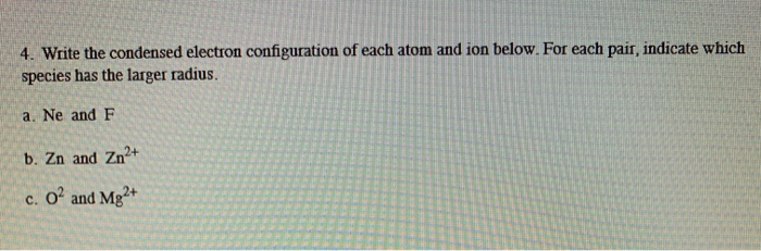 Solved 4. Write the condensed electron configuration of each | Chegg.com