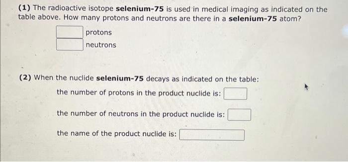 Solved 1 The Radioactive Isotope Selenium 75 Is Used In