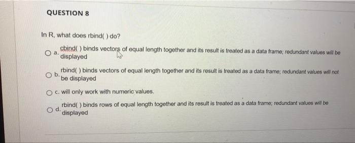 Solved QUESTION 8 a. In R, what does rbind() do? cbind() | Chegg.com
