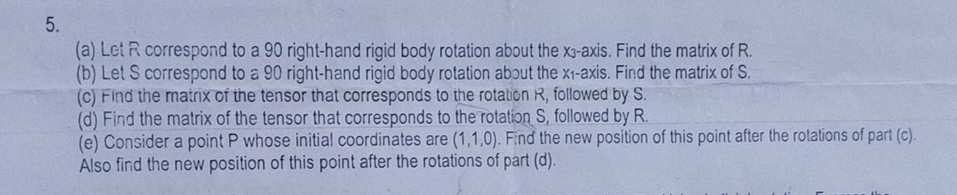 Solved 5. (b) Let S correspond to a 90 right-hand rigid body | Chegg.com