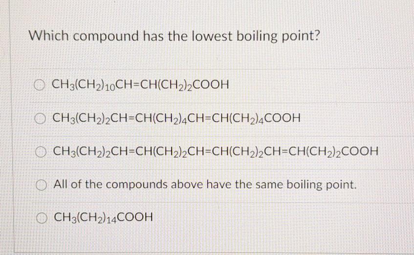 Solved Which compound has the lowest boiling point? 0 | Chegg.com