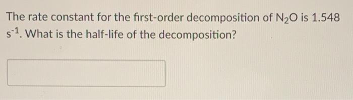 Solved The rate constant for the first-order decomposition | Chegg.com