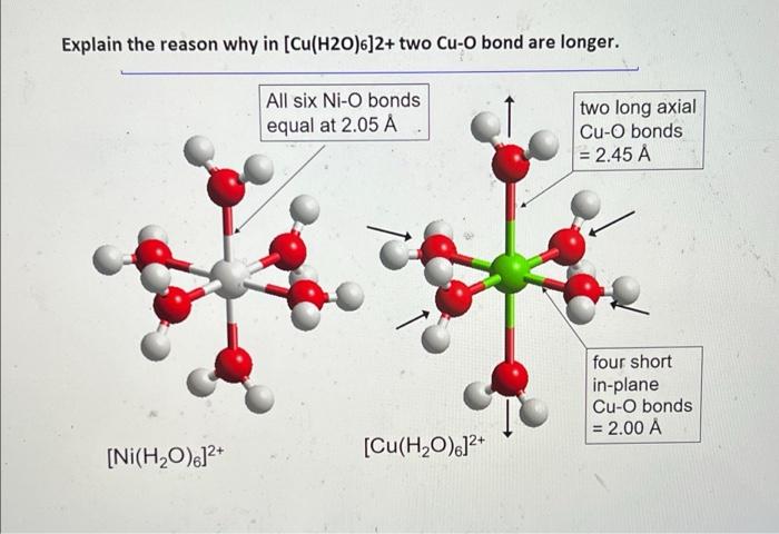 Solved Explain the reason why in [Cu(H20)6]2+ two Cu-o bond | Chegg.com