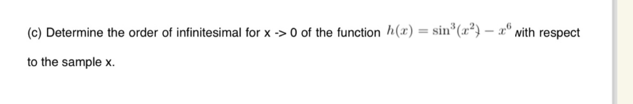 Solved (c) ﻿Determine the order of infinitesimal for x→0 ﻿of | Chegg.com