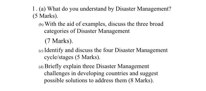 Solved 1. (a) What do you understand by Disaster Management? | Chegg.com