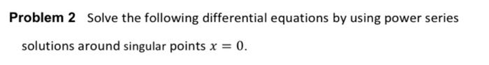 Solved Problem 2 Solve the following differential equations | Chegg.com