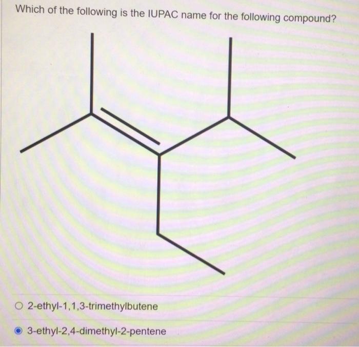 Solved Which of the following is the IUPAC name for the | Chegg.com