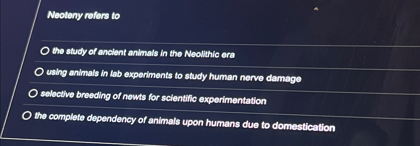 Solved Neoteny refers tothe study of ancient animals in the | Chegg.com