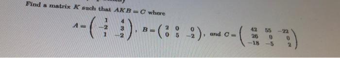 Solved Find a matrix K such that AKBC where --( :)--(: : | Chegg.com