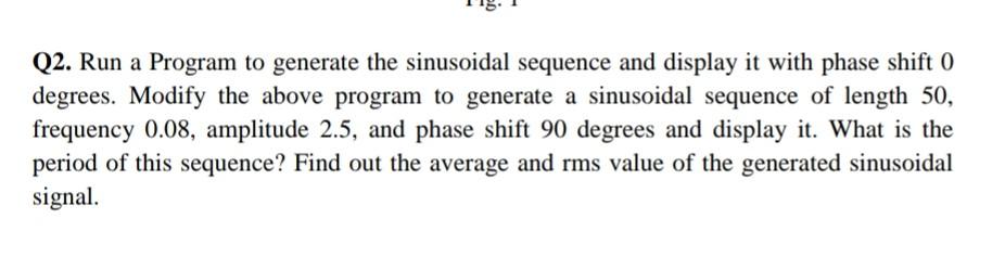 Solved Q2. Run a Program to generate the sinusoidal sequence | Chegg.com