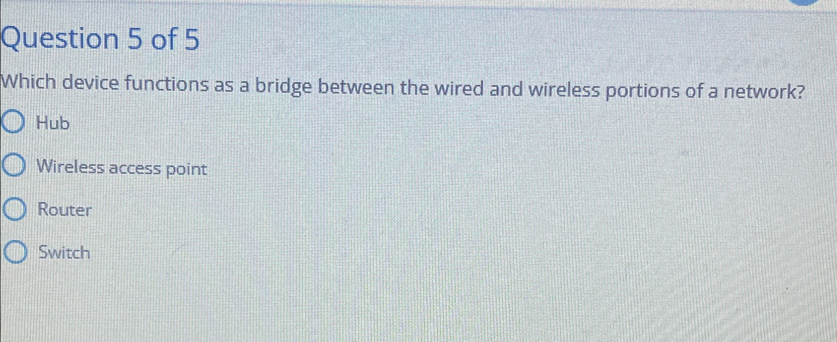 Solved Question 5 ﻿of 5Which device functions as a bridge | Chegg.com
