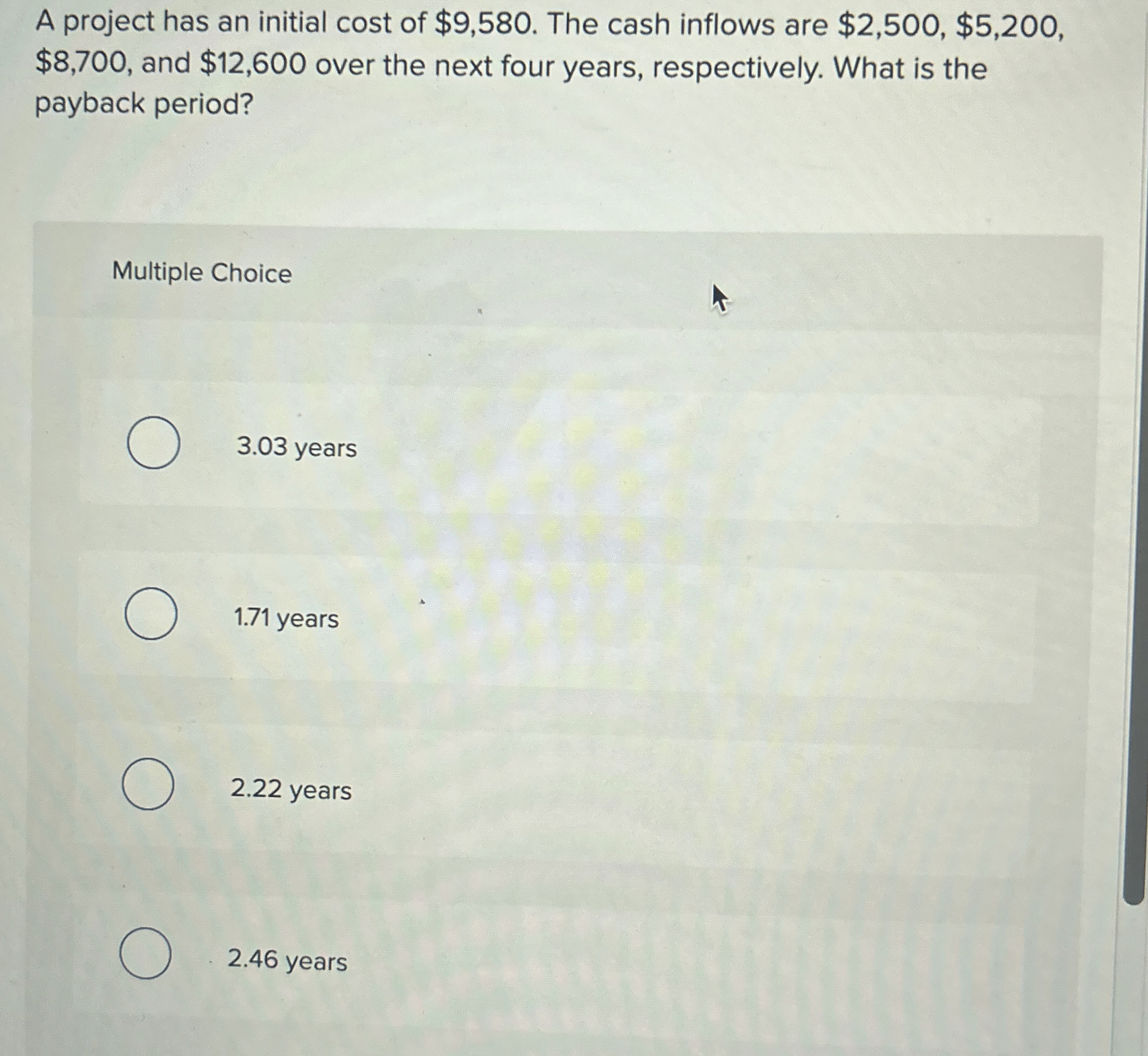 Solved A project has an initial cost of $9,580. ﻿The cash | Chegg.com