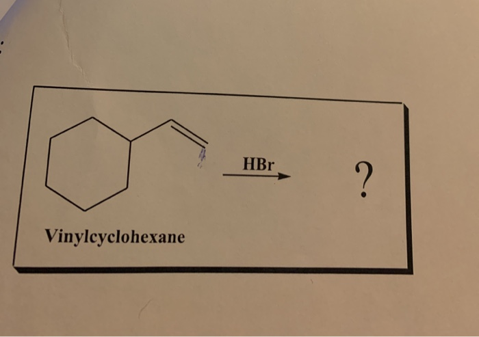 Solved HBr Vinylcyclohexane | Chegg.com