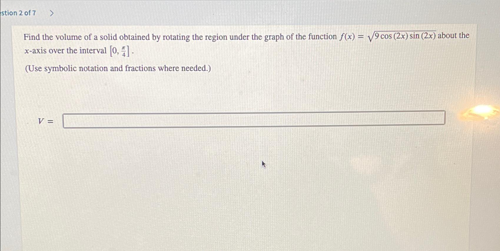 Solved stion 2 ﻿of 7Find the volume of a solid obtained by | Chegg.com