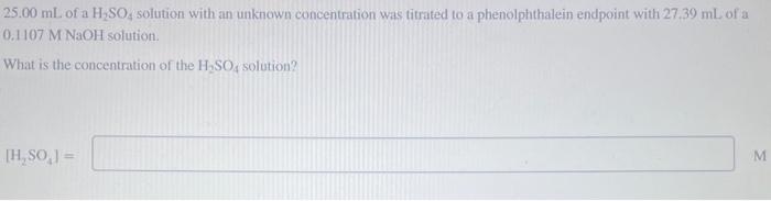 Solved 25.00 mL of a H2SO4 solution with an unknown | Chegg.com