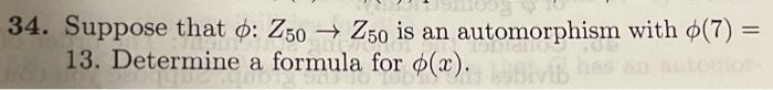 Solved 34. Suppose that o: Z50 -> Z50 is an automorphism | Chegg.com