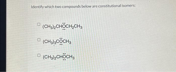 Solved Identify which two compounds below are constitutional | Chegg.com