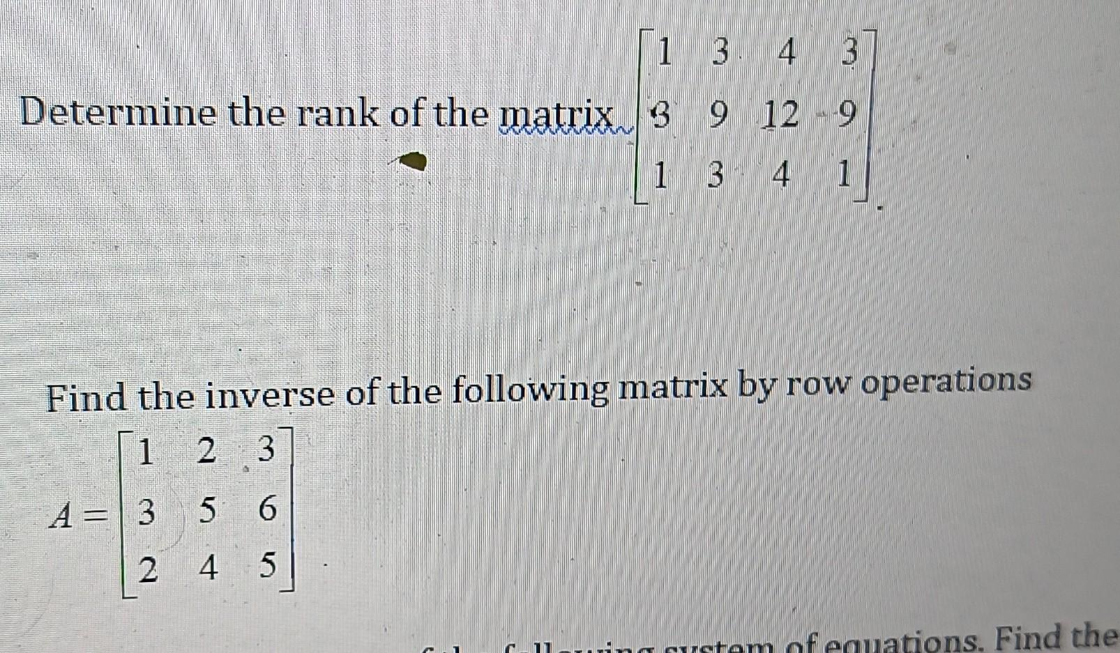Solved Determine the rank of the matrix ⎣⎡13139341243−91⎦⎤ | Chegg.com