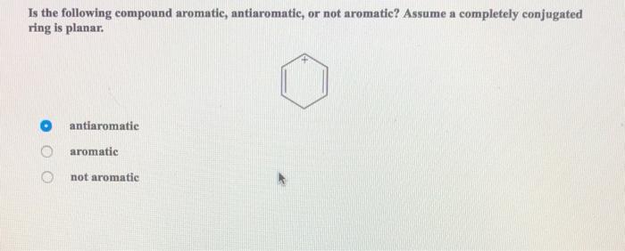 Solved Is the following compound aromatic, antiaromatic, or | Chegg.com