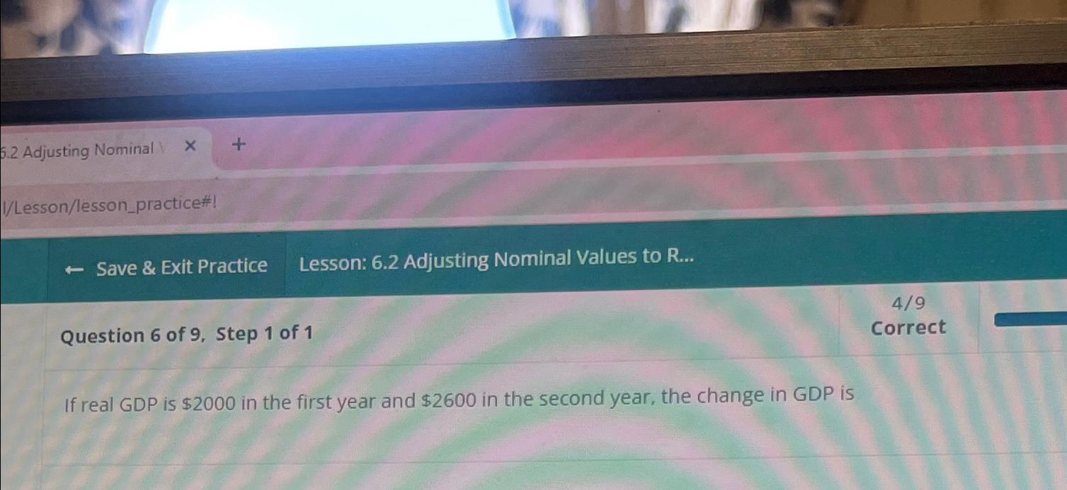Solved 6.2 ﻿Adjusting NominalI/Lesson/lesson_practice#!Save | Chegg.com